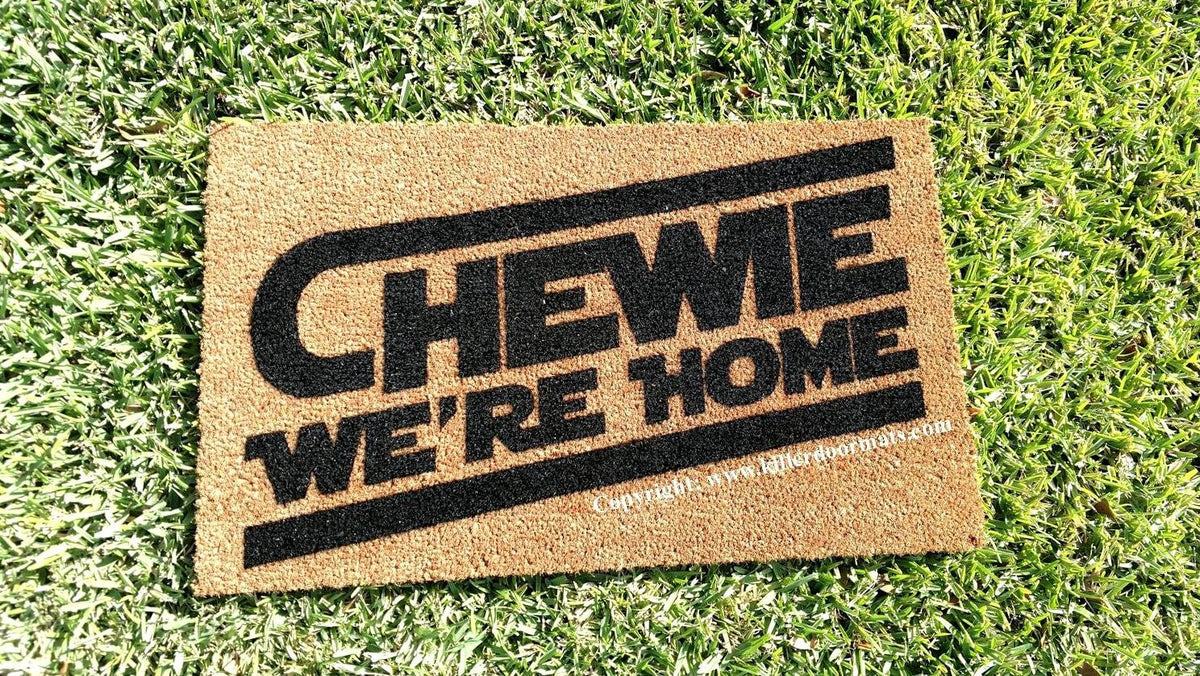 Chewie We're Home Funny Welcome Mat New Design – UnwelcomeDoormats